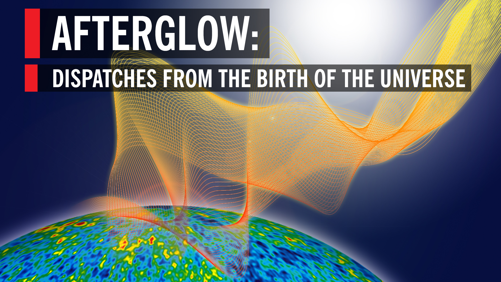 Afterglow: Dispatches from the Birth of the Universe | World Science ...