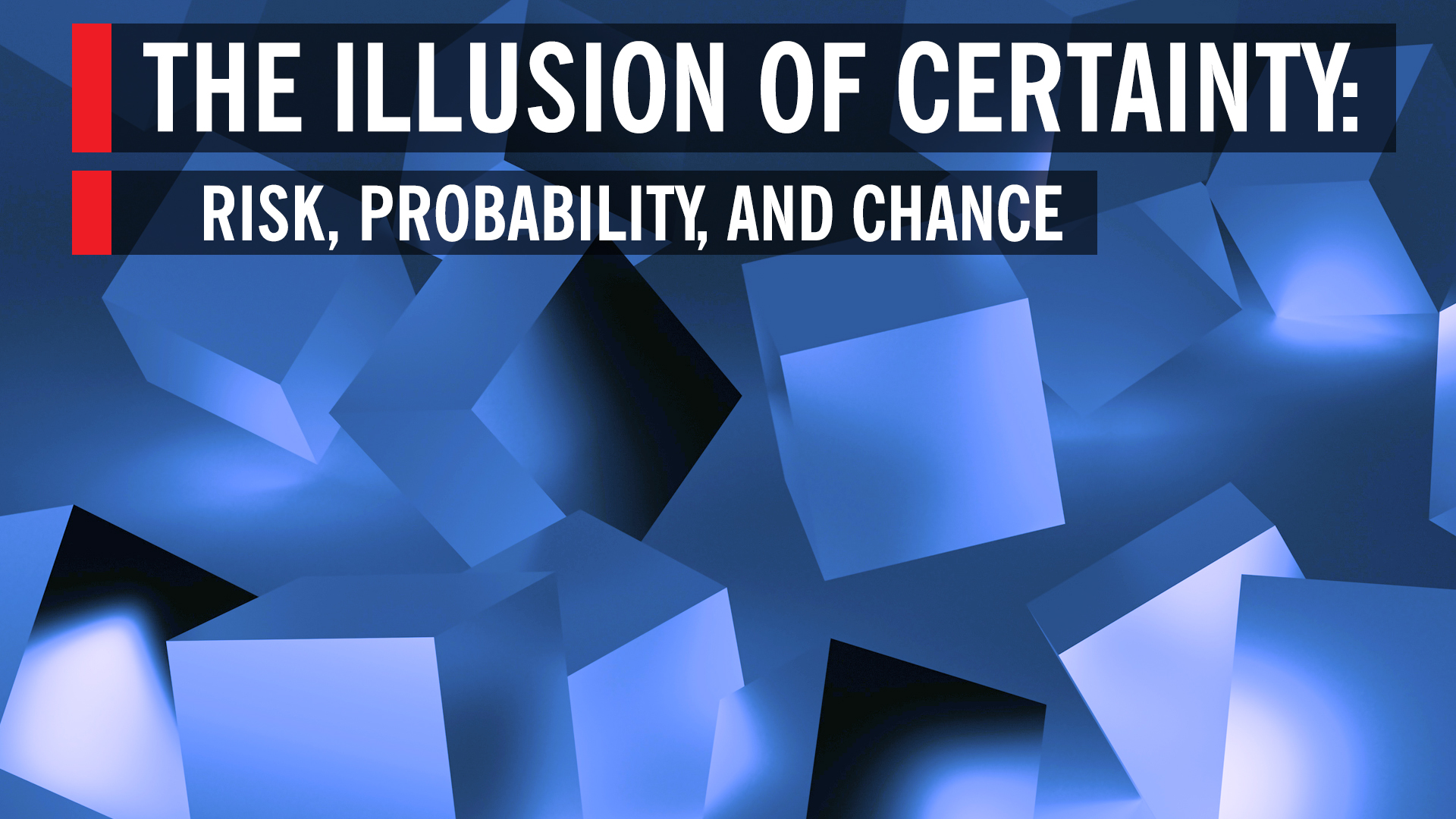The Illusion of Certainty: Risk, Probability, and Chance | World ...