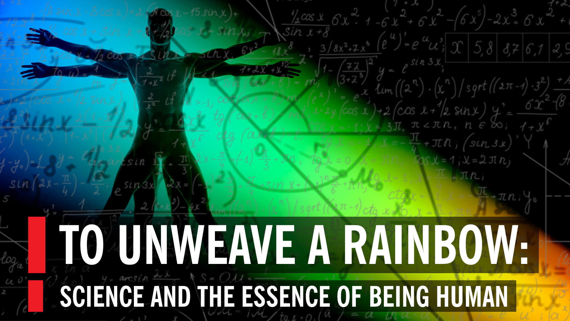 To Unweave a Rainbow: Science and the Essence of Being Human | World ...