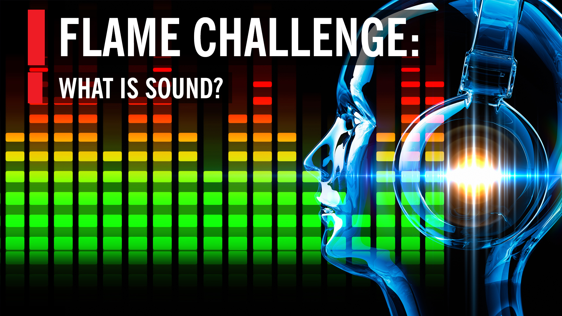 Flame Challenge: What is Sound? | World Science Festival