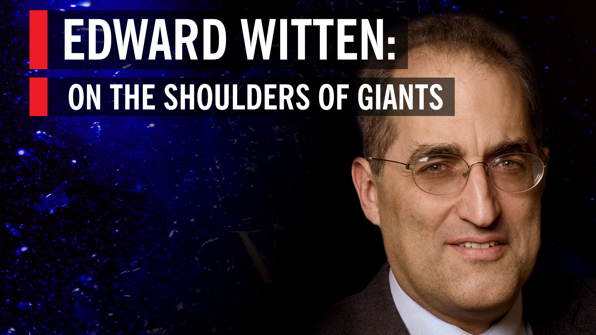 Edward Witten : On the Shoulders of Giants | World Science Festival