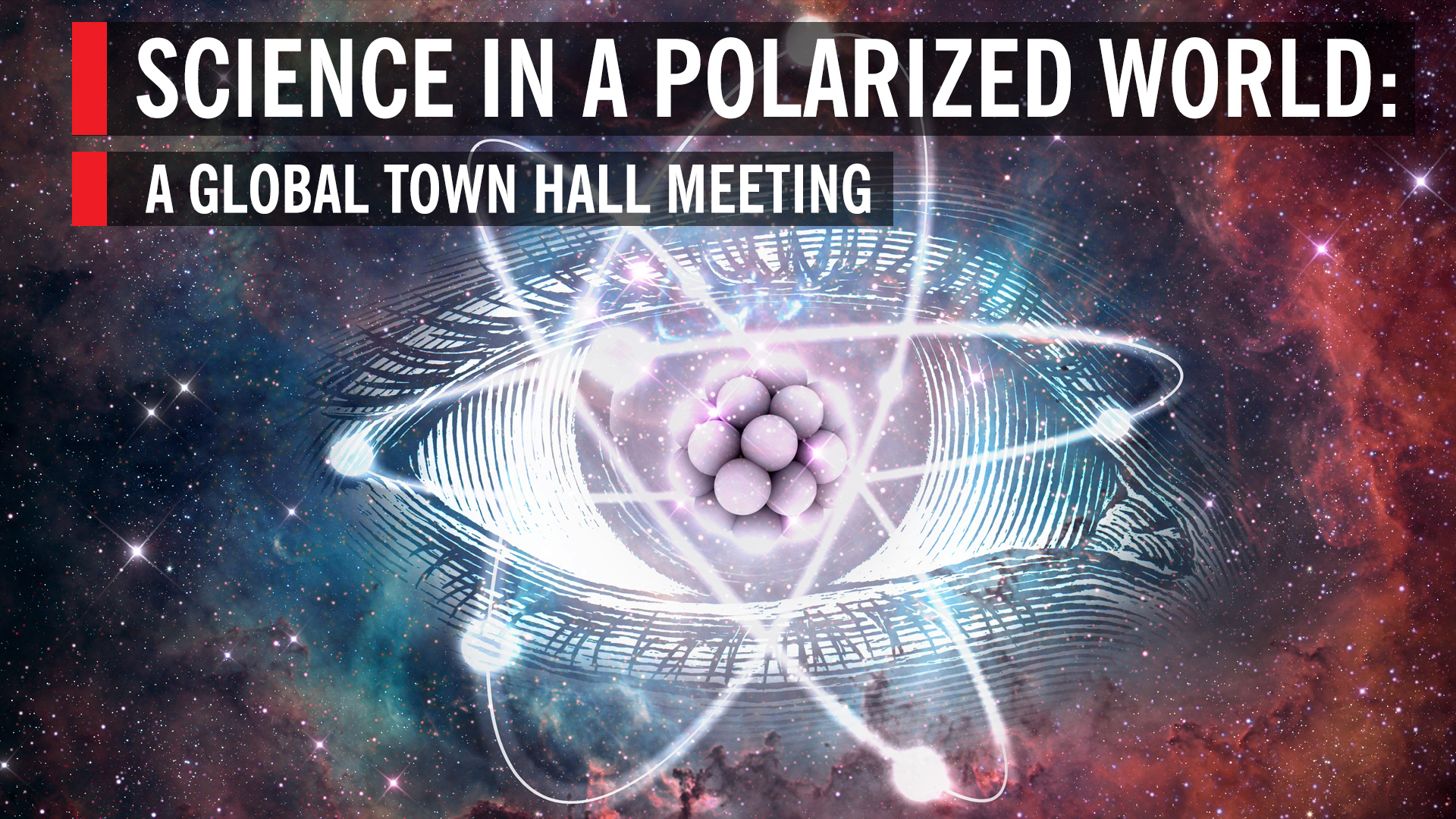 Science In A Polarized World: A Global Town Hall Meeting | World ...
