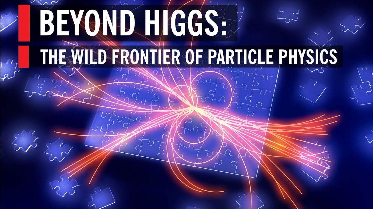 Beyond Higgs: The Wild Frontier of Particle Physics | World Science ...